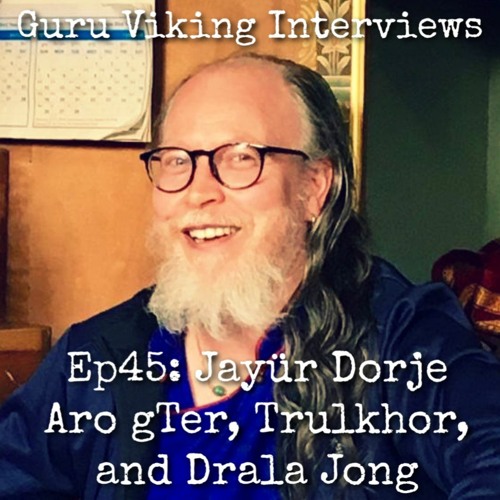 Stream Ep45: Jayür Dorje - Aro gTer, Trulkhor, and Drala Jong by ...