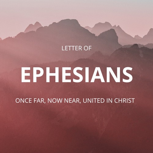 Stream Ephesians (Part 5) Once far, now near, united in Christ by Lincoln Baptist Church ...