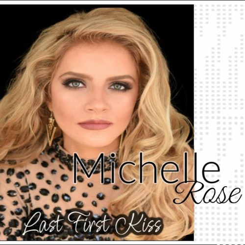 Stream "Last First Kiss" - Michelle Rose by Infinite L Ent. | Listen online for free on SoundCloud