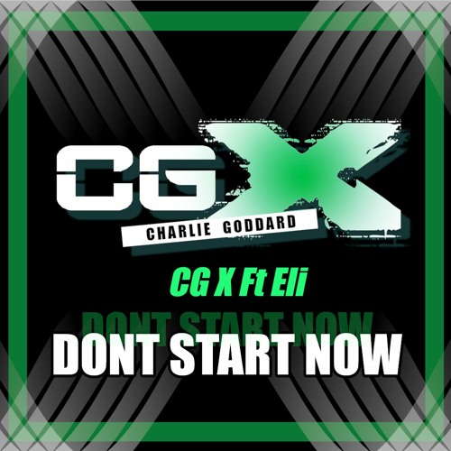 Stream CG X Ft Eli - Dont Start Now (Calvin Harris & Dua Lipa Cover) by ...