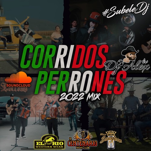 Stream Corridos Perrones 2022 Mix🔥🔥 by Dj Alex254 | Listen online for free on SoundCloud