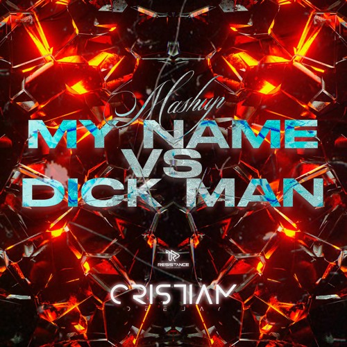 pumpyoursound.com | MY NAME Vs. DICK MAN (Cristiam Mashup 2023)