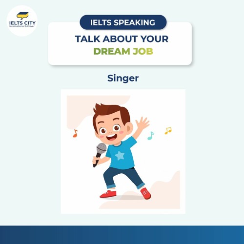 Stream episode Talk about your dream job - Singer by IELTS CITY - Luyện ...