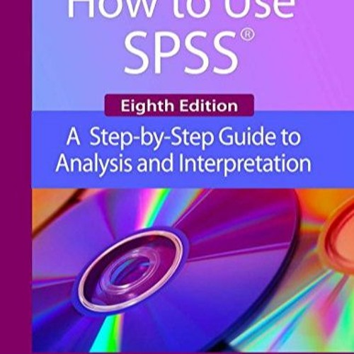 Stream [READ] How to Use IBM SPSS Statistics: A Step-By-Step Guide to Analysis and ...