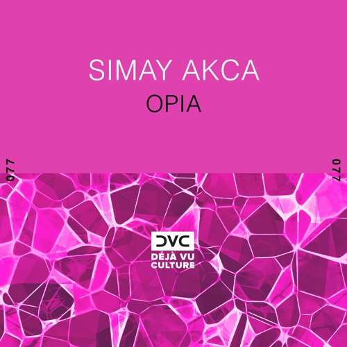 Stream Simay Akca - Opia [Déjà Vu Culture Release] by Déjà Vu Culture | Listen online for free ...