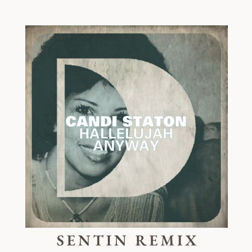 Stream Candi Station - Hallelujah Anyway (Sentin Remix) **FILTERED FOR ...