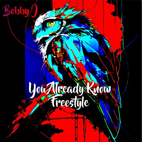 Stream Bobby J - You Already Know Freestyle prod. by AD4twenty by Bobby ...