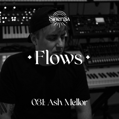 Stream Flows 031: Ash Mellor by Sinergia Flows | Listen online for free ...