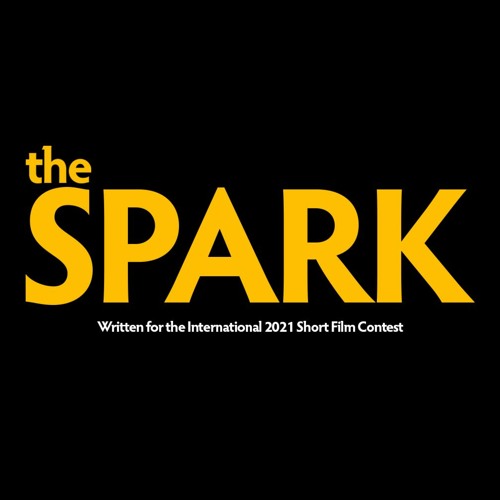 Stream The Spark (International 2021 Short Film Contest Entry) by ...