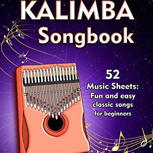 Stream Download pdf Kalimba Songbook: 52 Music Sheets: Fun And Easy ...