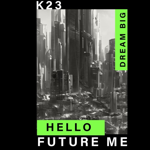 Stream K23_Hello future me by K23 | Listen online for free on SoundCloud
