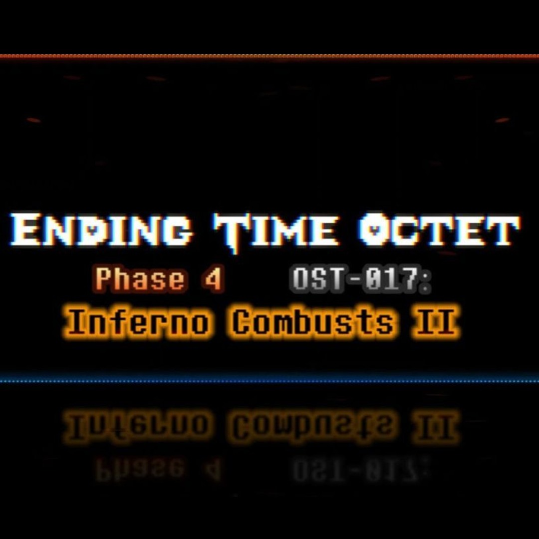 Stream Ending Time Octet [phase 4] - Inferno Combusts II (Full Version ...