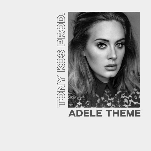 Stream adele theme. by Tony Kos | Listen online for free on SoundCloud