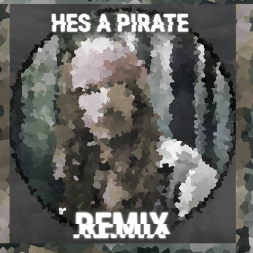 Stream Hes A Pirate GenErixPhonic REMIX by GenErixPhonic | Listen ...