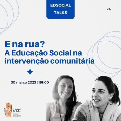 Stream Podcast Ed Social Talks ep 1 | "E na rua? A Educação Social na ...
