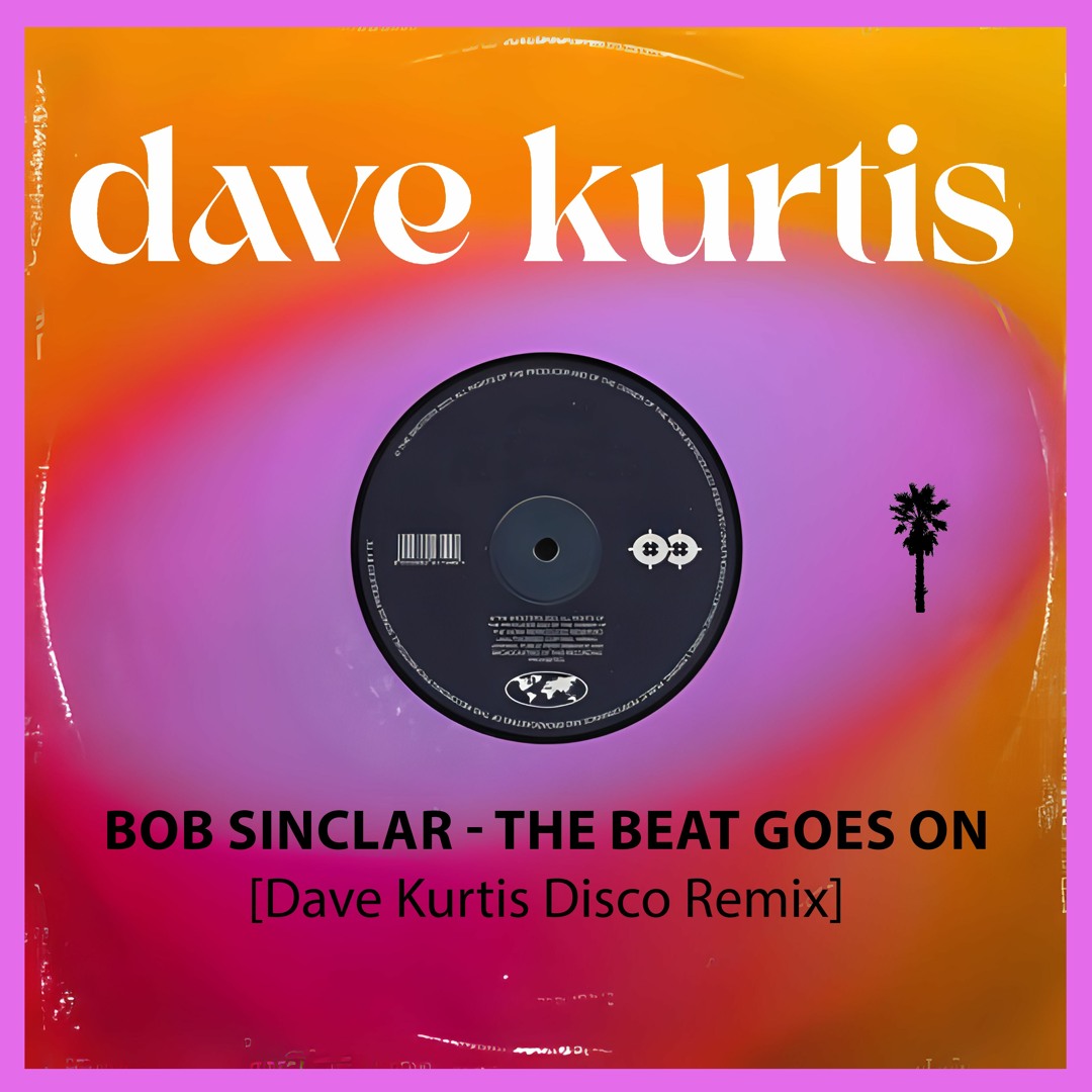 Stream Bob Sinclar - The Beat Goes On (Dave Kurtis Disco Remix) **free ...