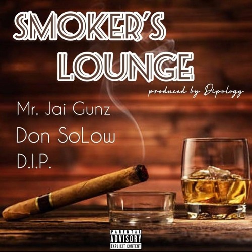 Stream SMOKERS LOUNGE ft. mrjaigunz &Don SoLow by Dipology | Listen ...