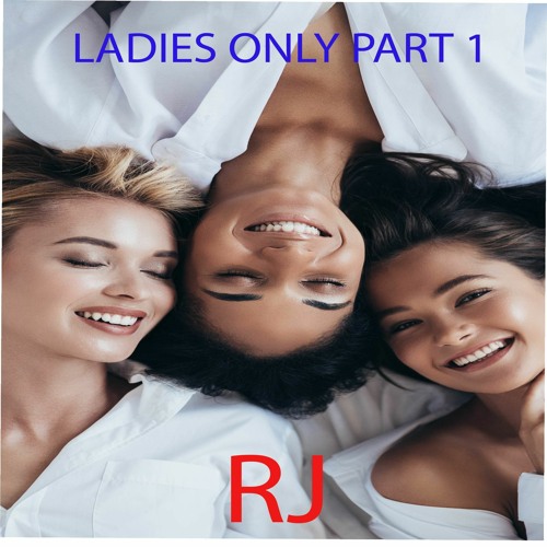 Stream RJ | Listen to LADIES ONLY PART 1 playlist online for free on ...