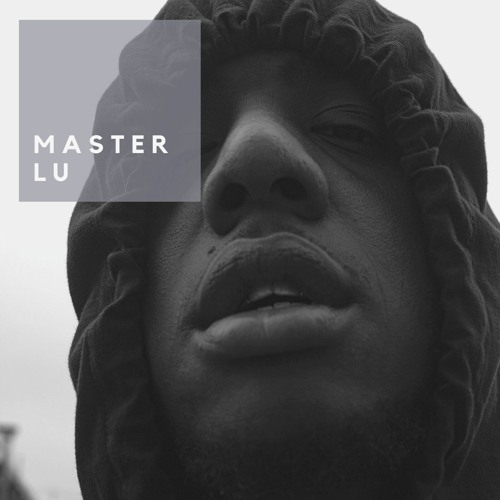 Stream Master Lu by Lukah | Listen online for free on SoundCloud