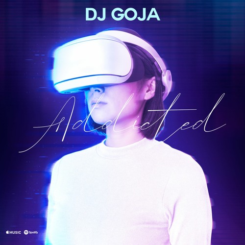 Stream Dj Goja - Addicted (Official Single) by Dj Goja | Listen online ...