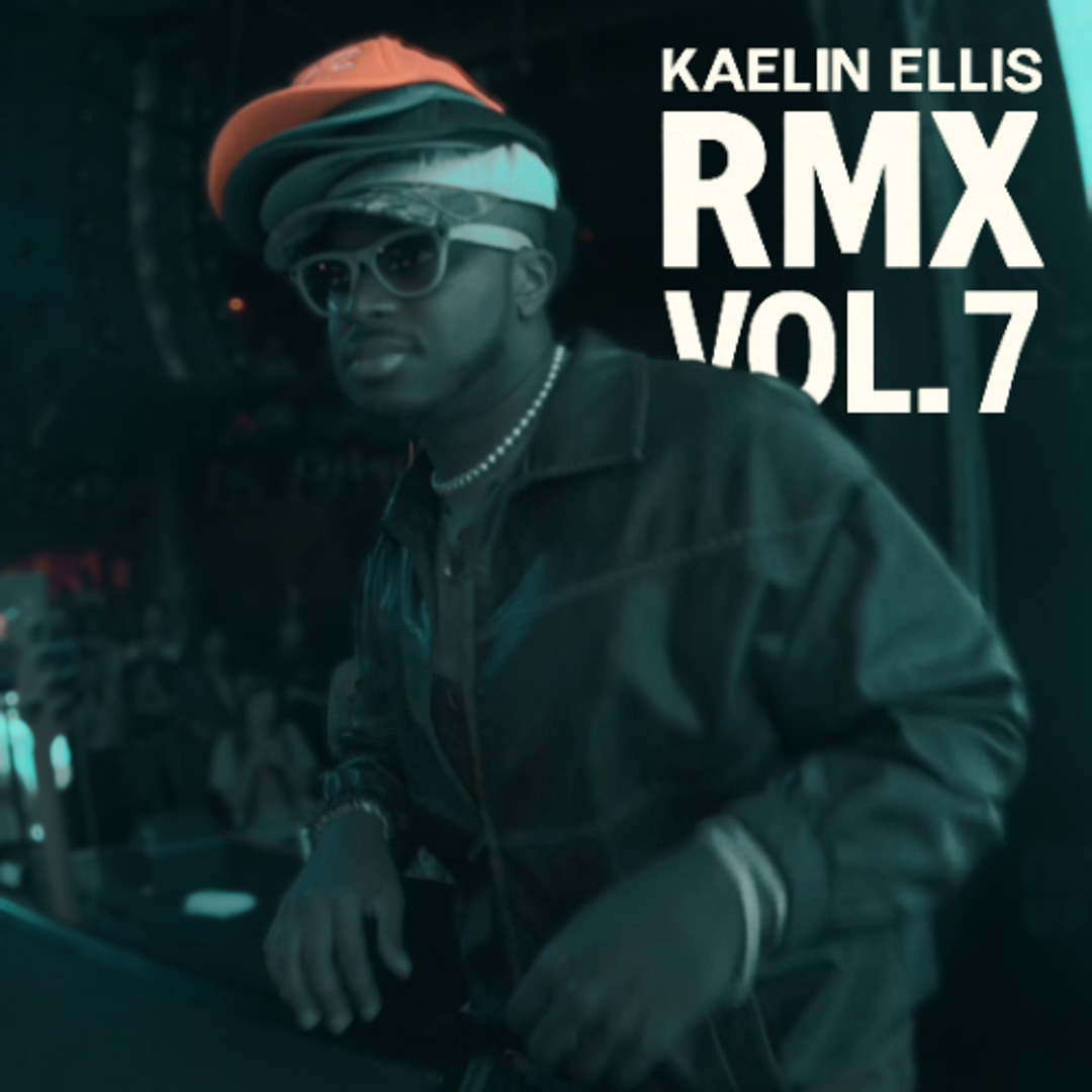 Stream RMX's Vol. 7 by KAELIN ELLIS | Listen online for free on SoundCloud