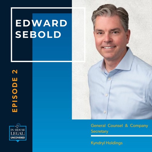 Stream episode A Conversation with Ed Sebold by In-House Legal ...