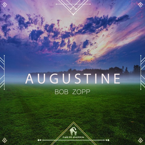 Stream Bob Zopp - Augustine (Cafe De Anatolia) by Cafe De Anatolia ...
