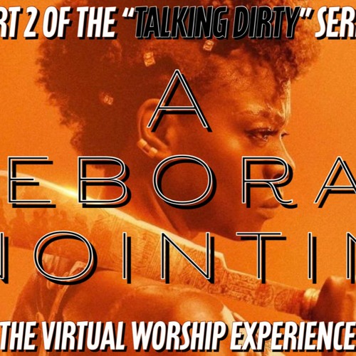 Stream Part 2 Of The "Talking Dirty" Series: A Deborah Anointing by ...