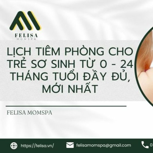 Stream Lịch tiêm chủng cho trẻ sơ sinh từ 0 - 24 tháng đầy đủ nhất.mp3 by FELISA MOMSPA | Listen ...