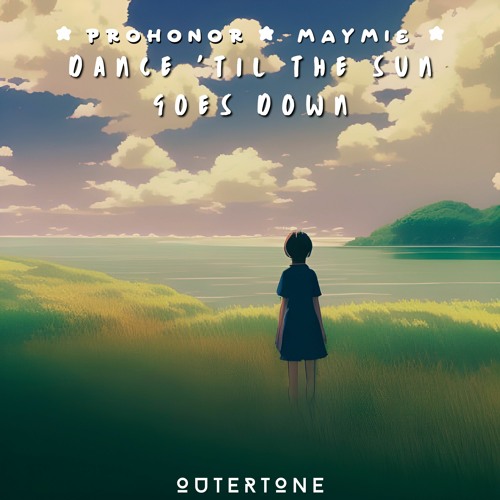 Stream ProHonor & Maymie - Dance Til The Sun Goes Down (VIP) [Outertone ...