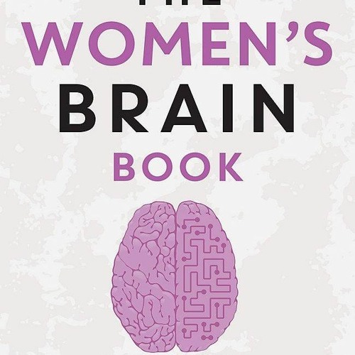 Stream episode free read The Women's Brain Book: The neuroscience of ...