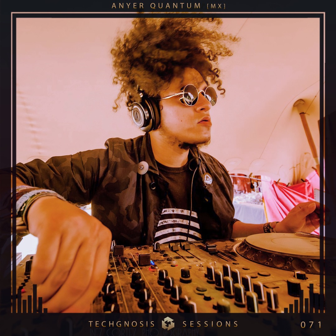 Stream Techgnosis Sessions 071 - Anyer Quantum [MX] by Techgnosis Records | Listen online for ...