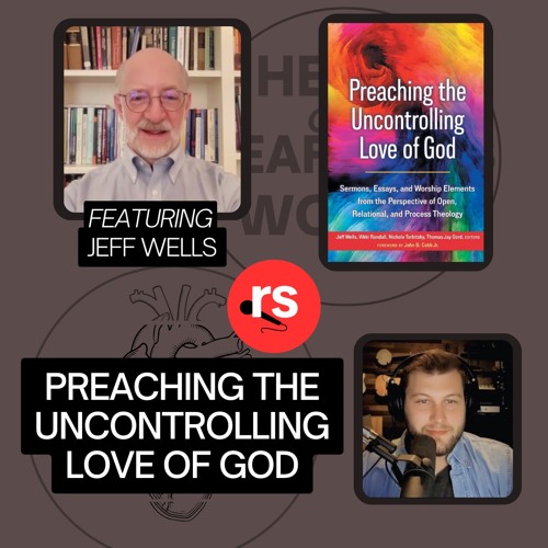Stream The Uncontrolling Love of God | Jeff Wells by Heart of a ...