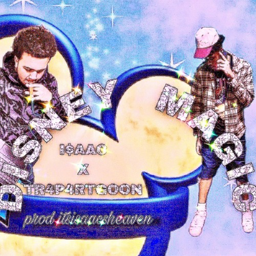 Stream I$AAC X TR4P4RTGOON ** DISNEY MAGIC ** PROD ITSISAACSHEAVEN by ...