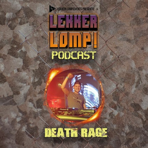 Stream Lekker Lomp Resident Podcast - Death Rage by Lekker Lomp Events ...