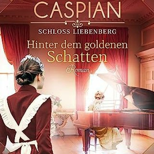 Stream Buch Hinter dem goldenen Schatten (Schloss Liebenberg, #3) im ...