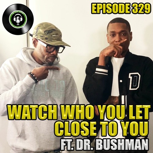 Stream episode Episode 329 | Watch Who You Let Close To You ft. Dr ...