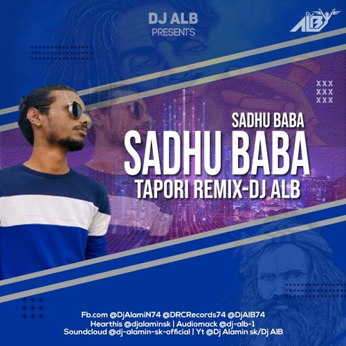 Stream Sadhu Baba Sadhu Baba Tapori Remix Dj AlB by Dj AlamiN sK / Dj AlB | Listen online for ...