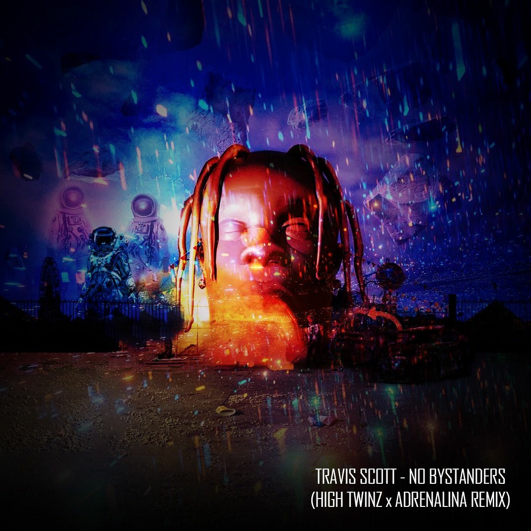Stream Travis Scott - No Bystanders (HighTwinz x Adrenalina Remix) by ...