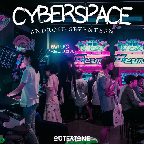 Stream Android Seventeen - Cyberspace [Outertone Release] by Outertone ...