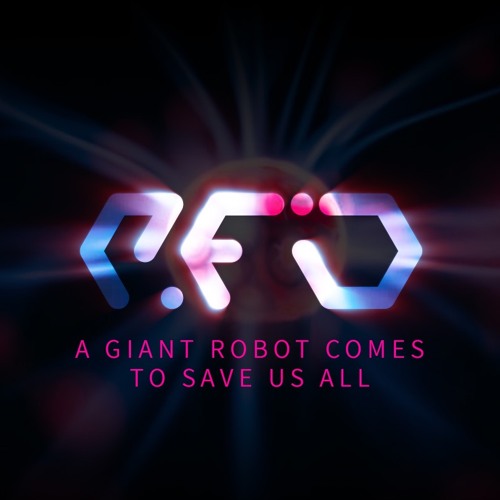 Stream PFO - A Giant Robot Comes To Save Us All (Original Mix) by ...