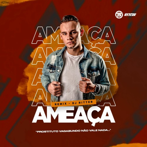 Stream Ameaça (Prostituto Vagabundo Não Vale Nada) - Funk Remix • DJ ...