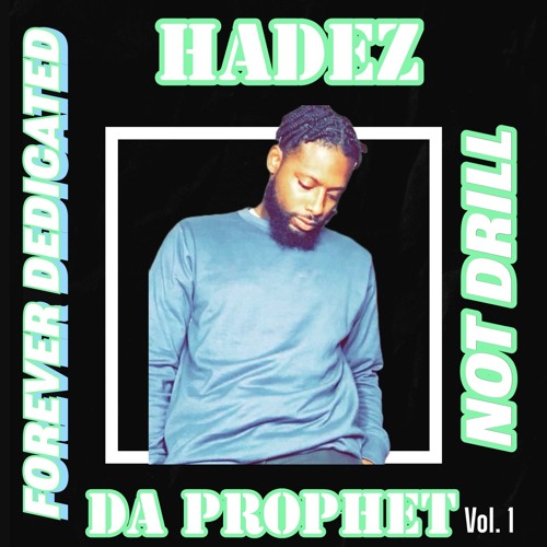 Stream HADEZ Da Prophet | Listen to Forever Dedicated Vol.2 Not A Drill ...