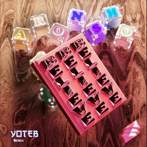 Stream Aronsho - Believe (YOTEB Remix) by 𝙔𝙊𝙏𝙀𝘽 | Listen online for ...