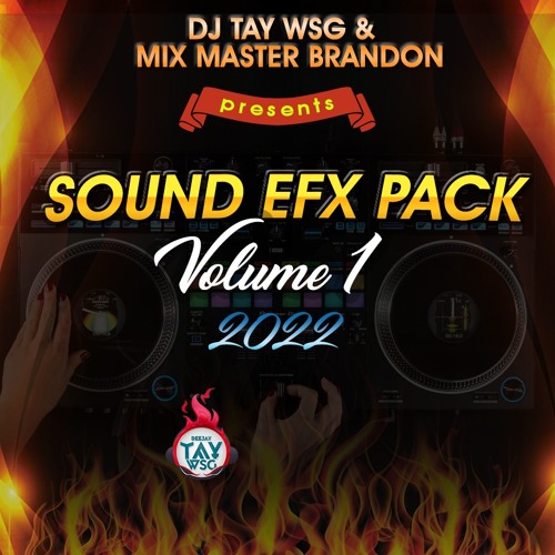 Stream DJ Tay Wsg & Mix Master Brandon - Sound Efx Pack 01 (EFX 2022 ... Stream DJ Tay Wsg & Mix Master Brandon - Sound Efx Pack 01 (EFX 2022 ...