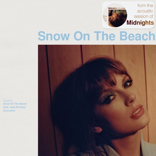 Stream Taylor Swift Snow On The Beach Feat Lana Del Rey [acoustic
