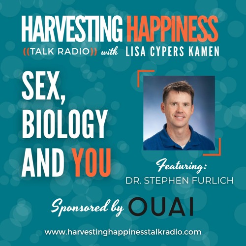 Stream Sex Biology And You With Dr Stephen Furlich By Harvesting Happiness Talk Radio