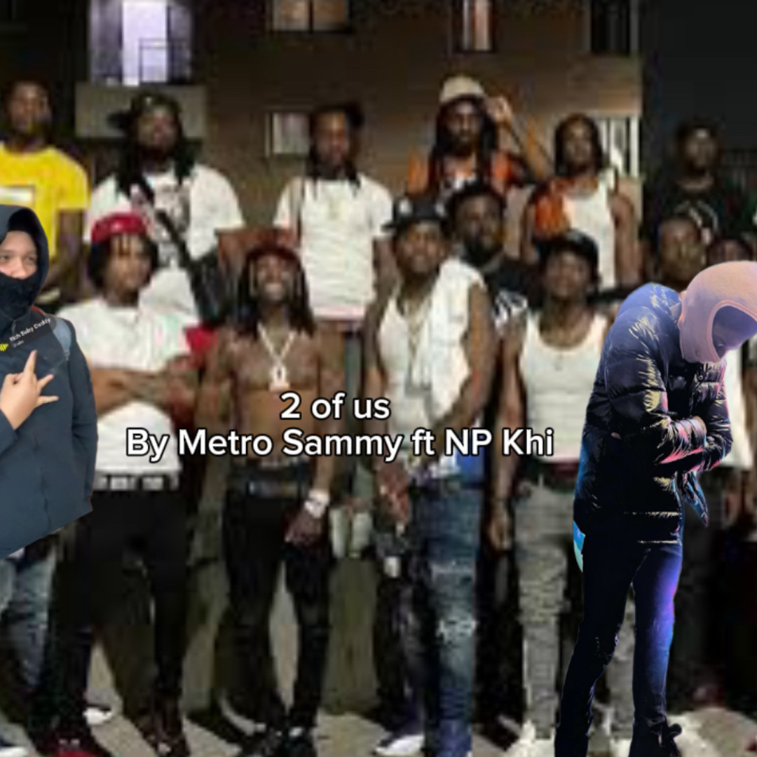 Stream 2 of us - by Metro Sammy ft NP Khi by MetroSammy | Listen online ...