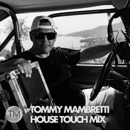 Tommy Mambretti - House Touch Mix 007 2025-09-07