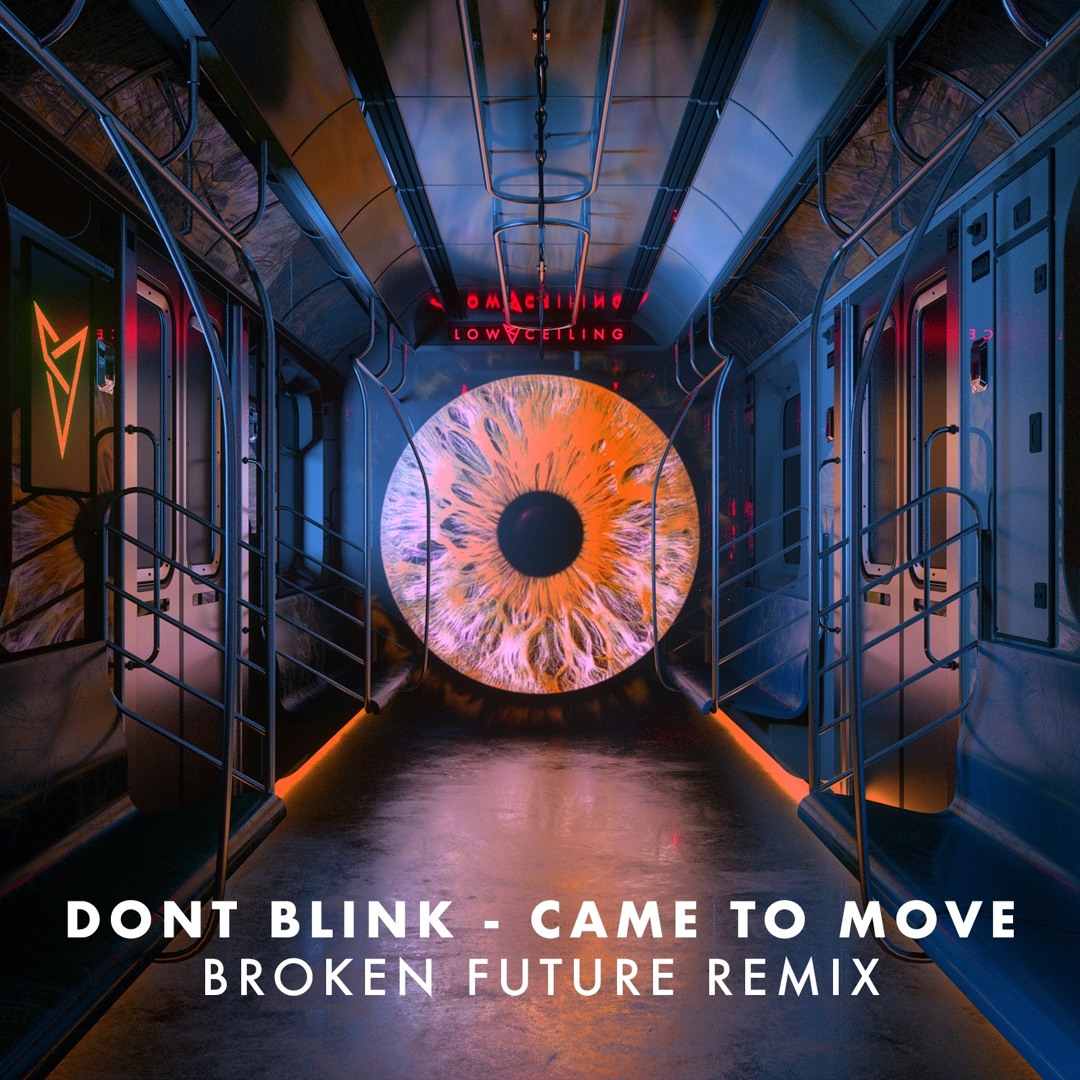 Stream DONT BLINK - CAME TO MOVE (Broken Future Remix) by LOW CEILING | Listen online for free ...